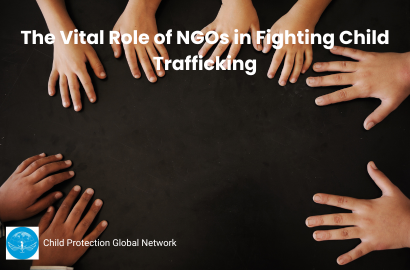 The Vital Role of NGOs in Fighting Child Trafficking